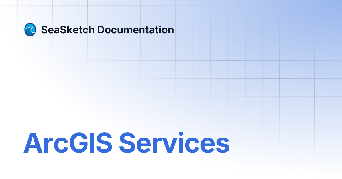 ArcGIS Services | SeaSketch Documentation